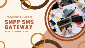 The Ultimate Guide to SMPP SMS Gateway – What You Need to Know – SMPP ...